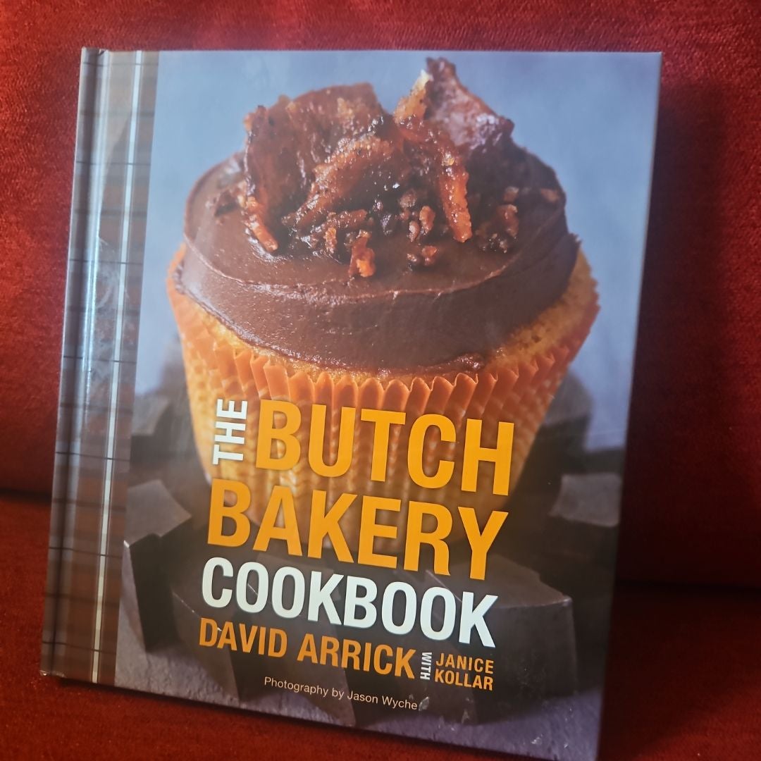 The Butch Bakery Cookbook by David Arrick, Janice Kollar