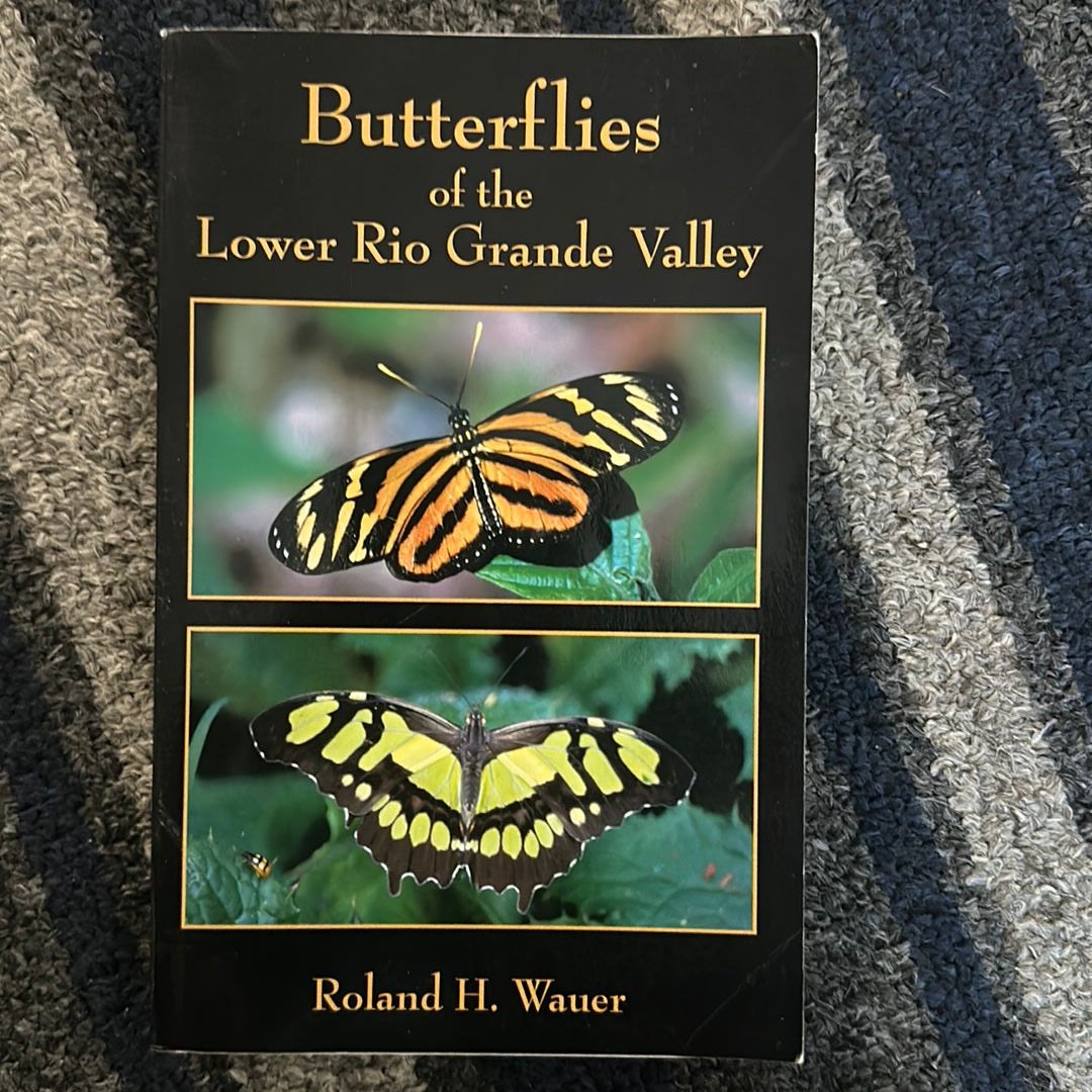 Butterflies of the Lower Rio Grande Valley by Roland H. Wauer