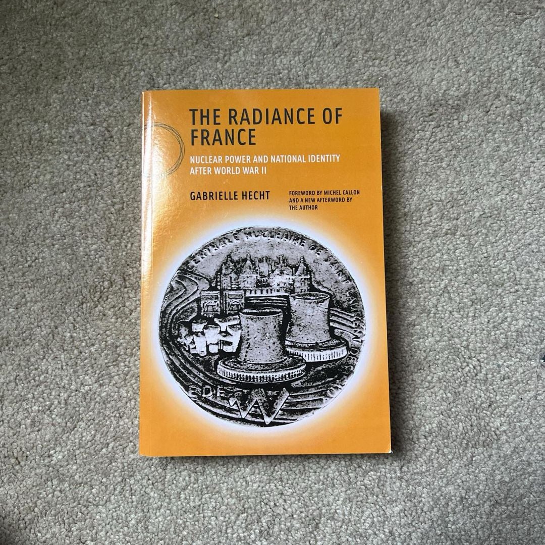The Radiance of France, New Edition by Gabrielle Hecht, Michel Callon