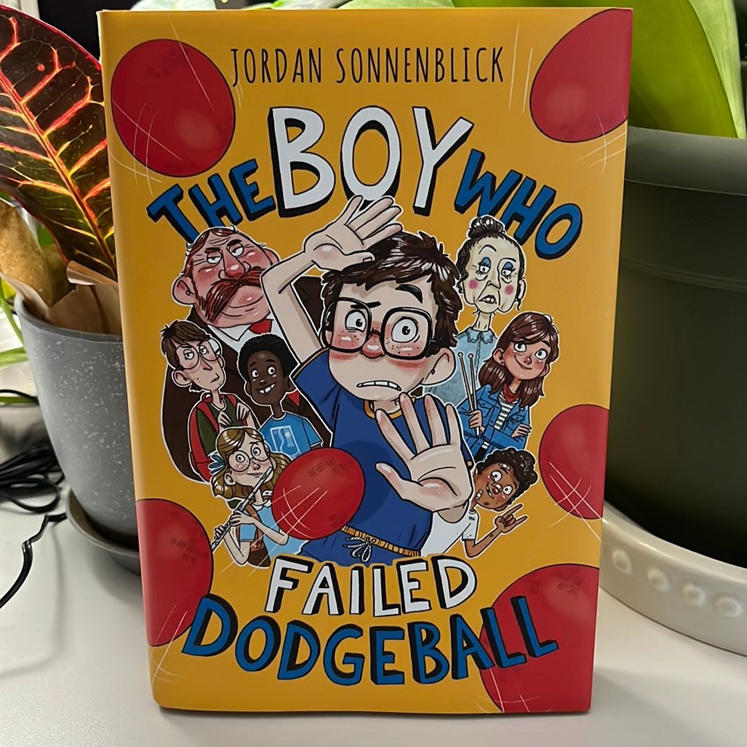 The Boy Who Failed Dodgeball by Jordan Sonnenblick