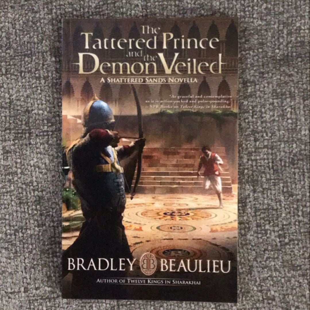 The Tattered Prince and the Demon Veiled by Bradley P. Beaulieu