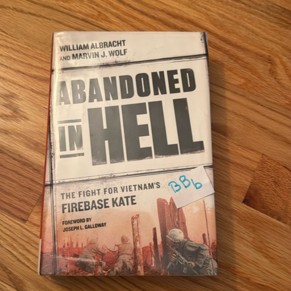 Abandoned in Hell by William Albracht, Marvin J. Wolf, Joseph L. Galloway