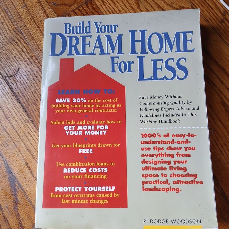 Build Your Dream Home for Less by R. Dodge Woodson