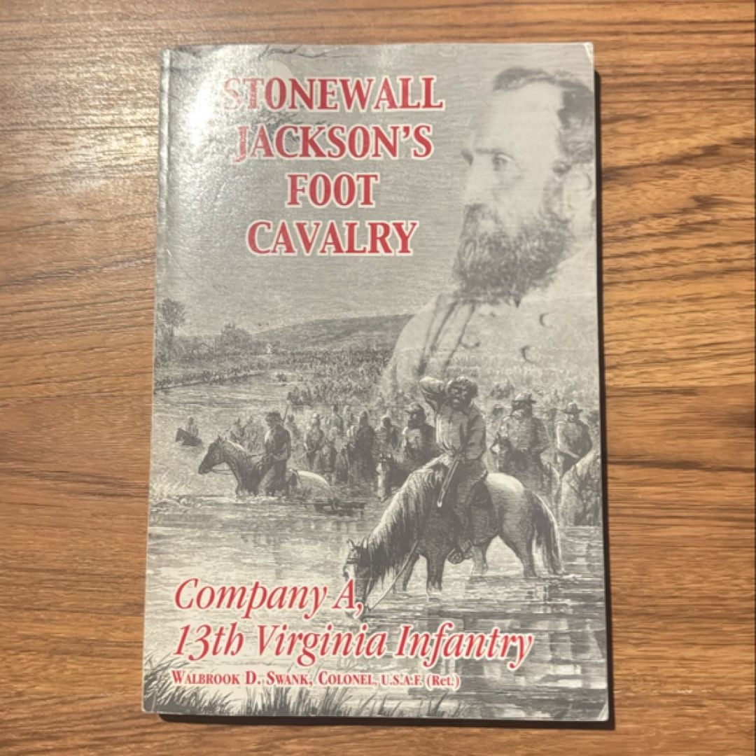 "Stonewall" Jackson's "Foot Cavalry" by Walbrook D. Swank