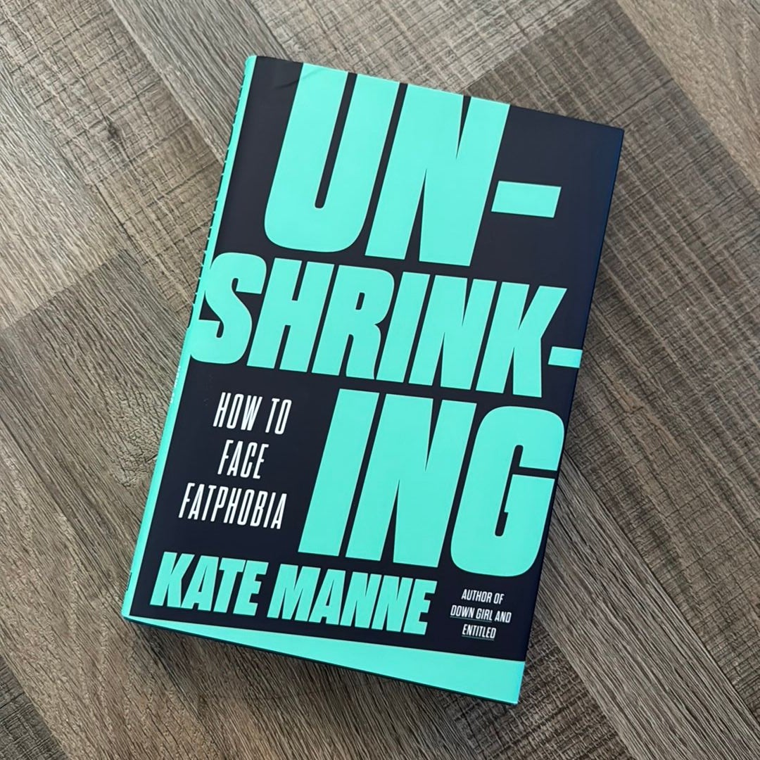 Unshrinking by Kate Manne