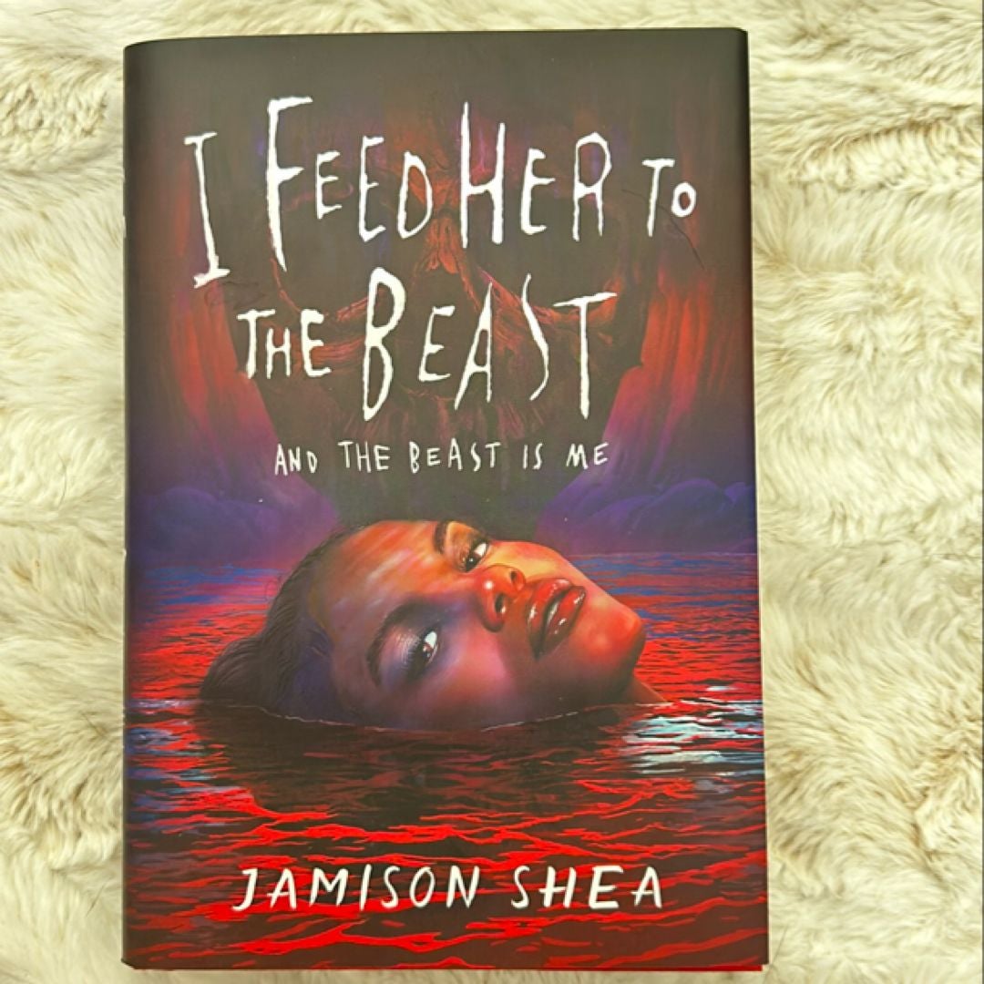 I Feed Her to the Beast and the Beast Is Me by Jamison Shea, Hardcover ...