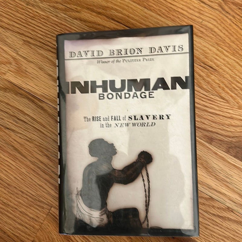 Inhuman Bondage by David Brion Davis