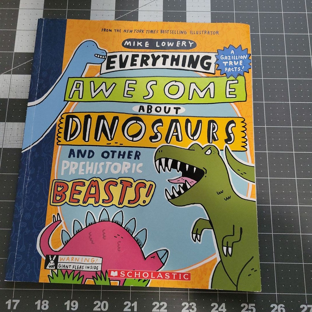 Everything Awesome about Dinosaurs and Other Prehistoric Beasts! by ...