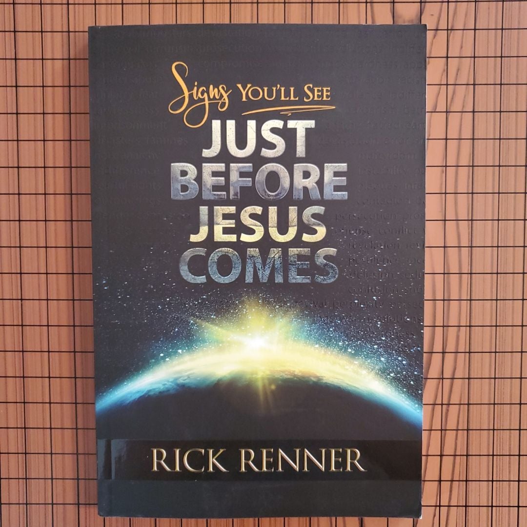 Signs You Will See Just Before Jesus Comes by Rick Renner