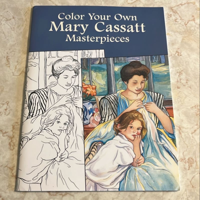 Color Your Own Mary Cassatt Masterpieces by Mary Cassatt, Marty Noble