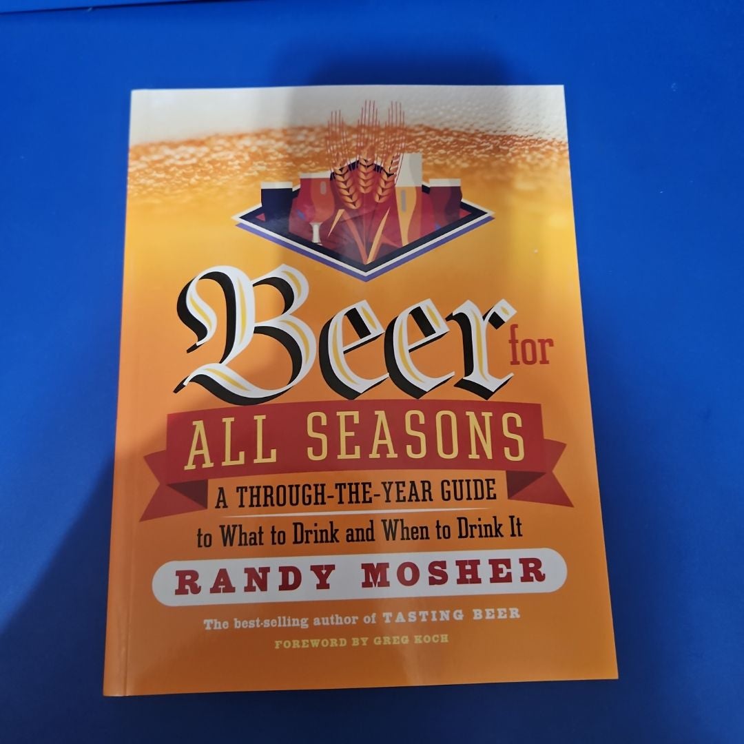 Beer for All Seasons by Randy Mosher, Greg Koch