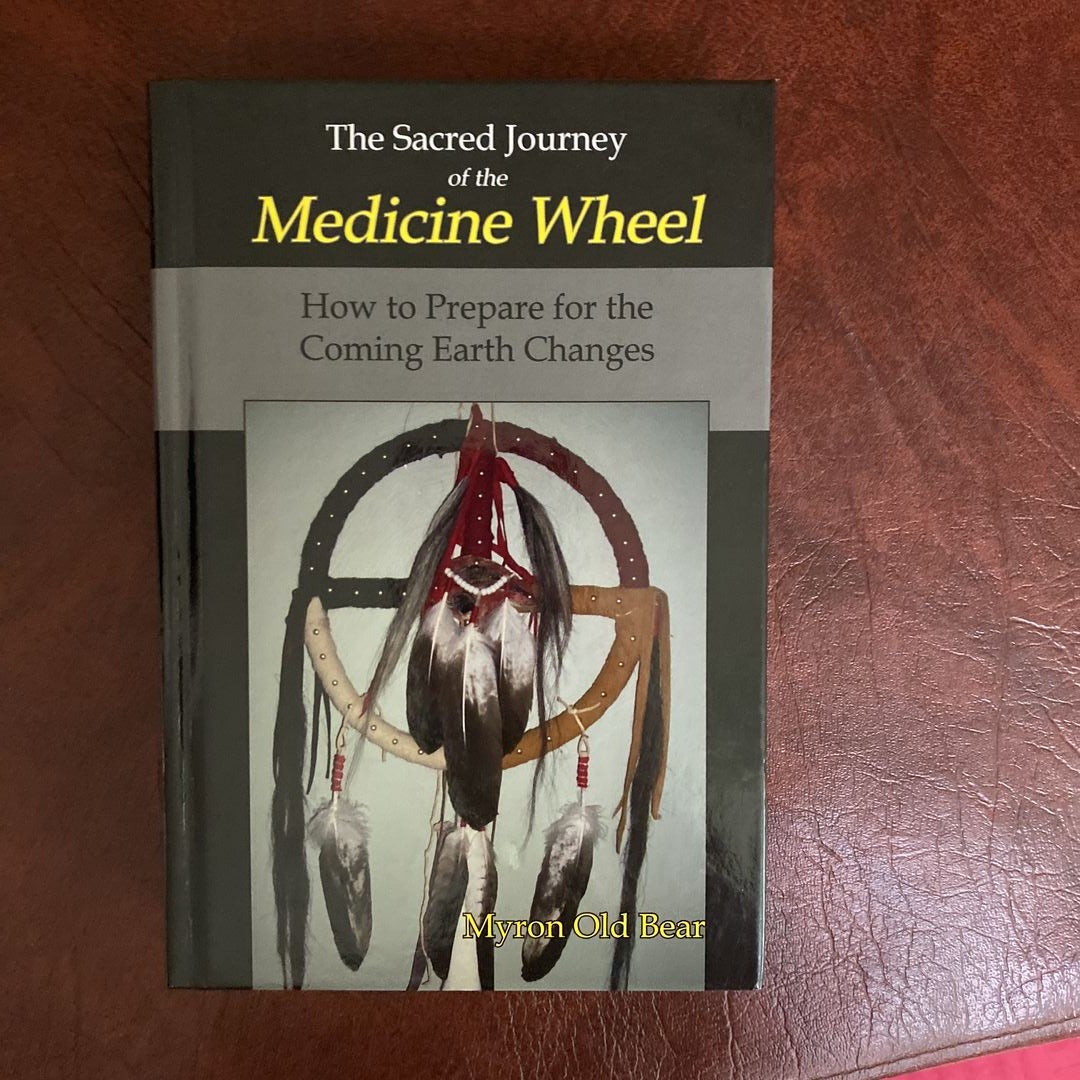 Sacred Journey of the Medicine Wheel by Myron Old Bear