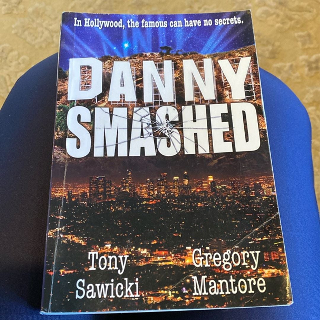 Danny Smashed by Tony Sawicki, Gregory Mantore