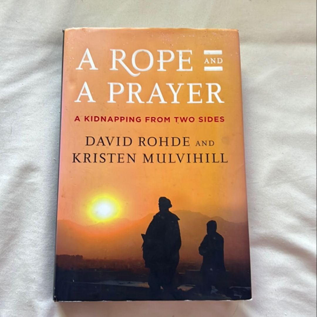 A Rope and a Prayer by David Rohde, Kristen Mulvihill