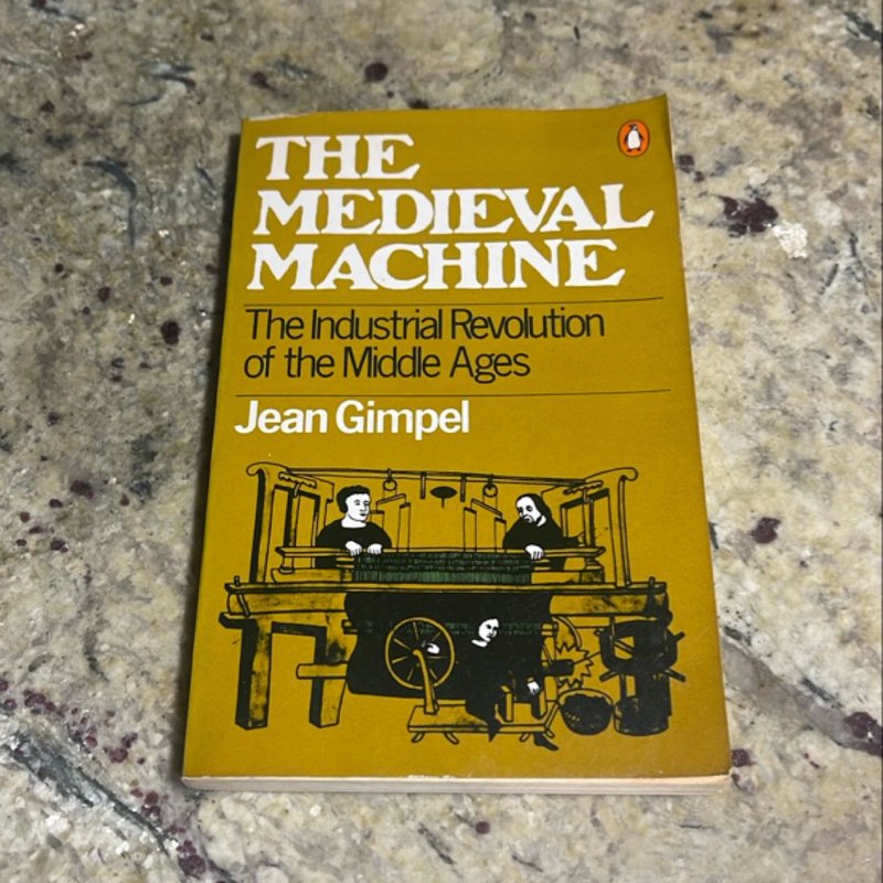 The Medieval Machine by Jean Gimpel