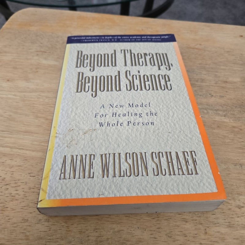 Beyond Therapy, Beyond Science by Anne Wilson Schaef