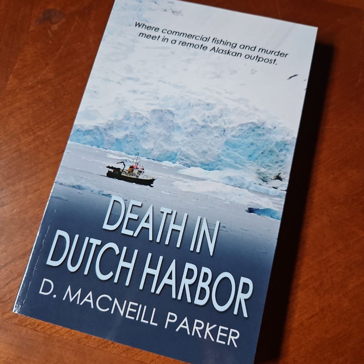 Death in Dutch Harbor by D. MacNeill Parker