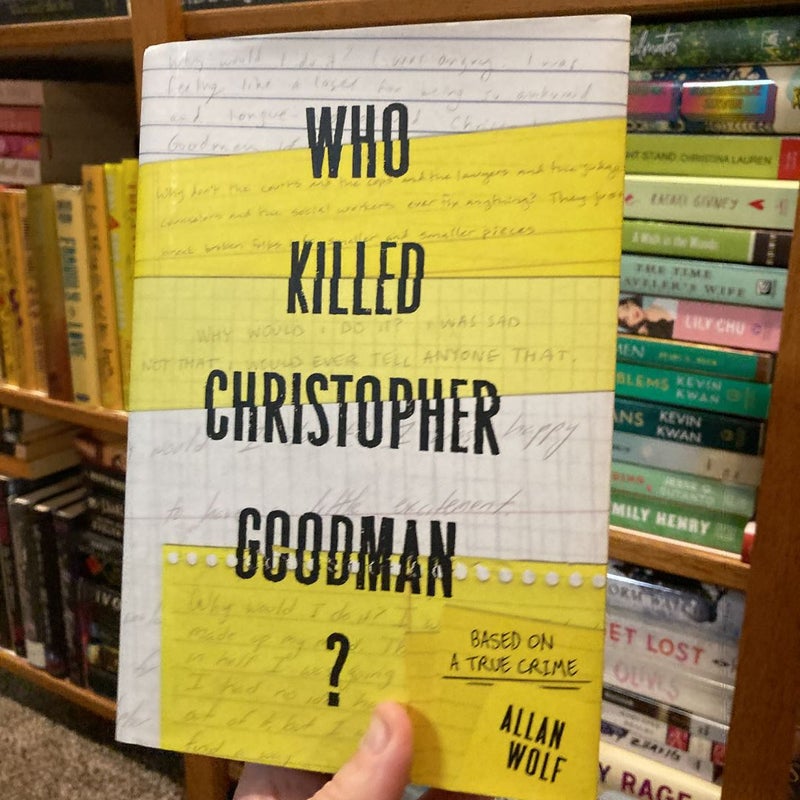 Who Killed Christopher Goodman?: Based on a True Crime by Allan Wolf