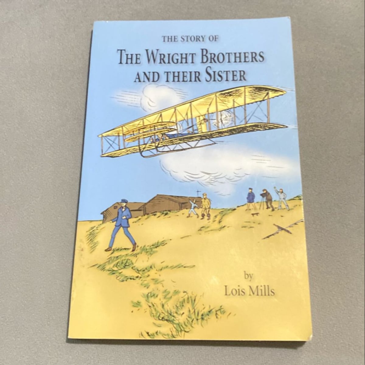 The Story of the Wright Brothers and Their Sister by Lois Miller