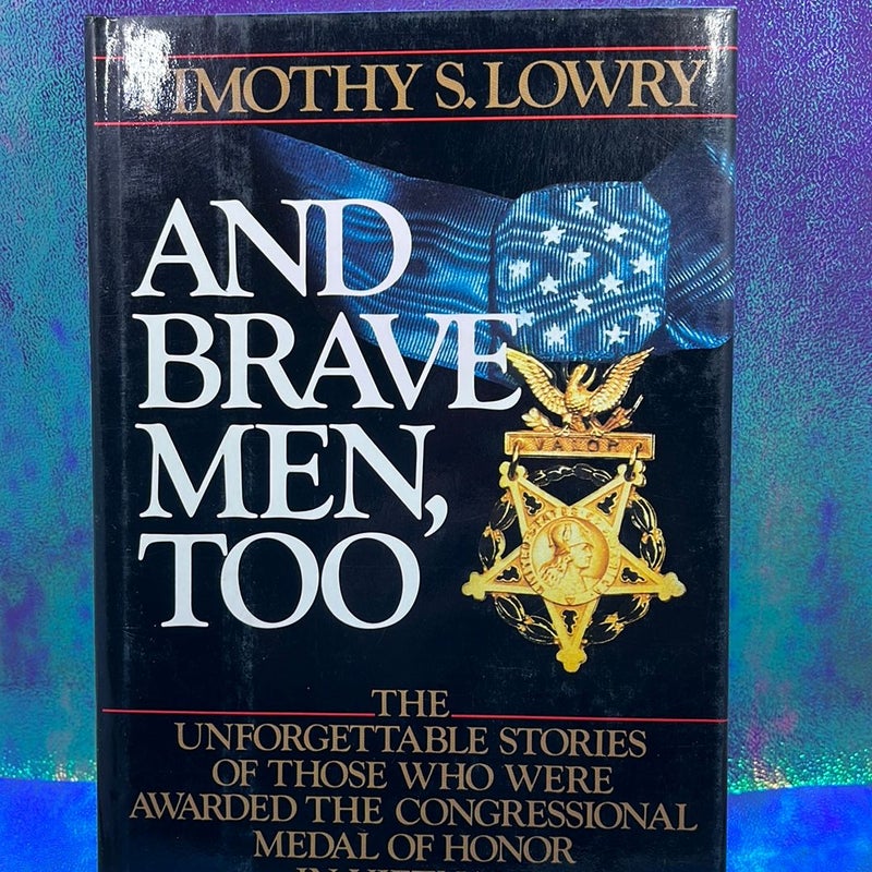 And brave men too by Timothy S. Lowry, Hardcover | Pangobooks