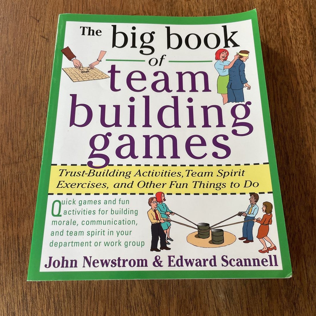 The Big Book of Team Building Games: Trust-Building Activities, Team ...