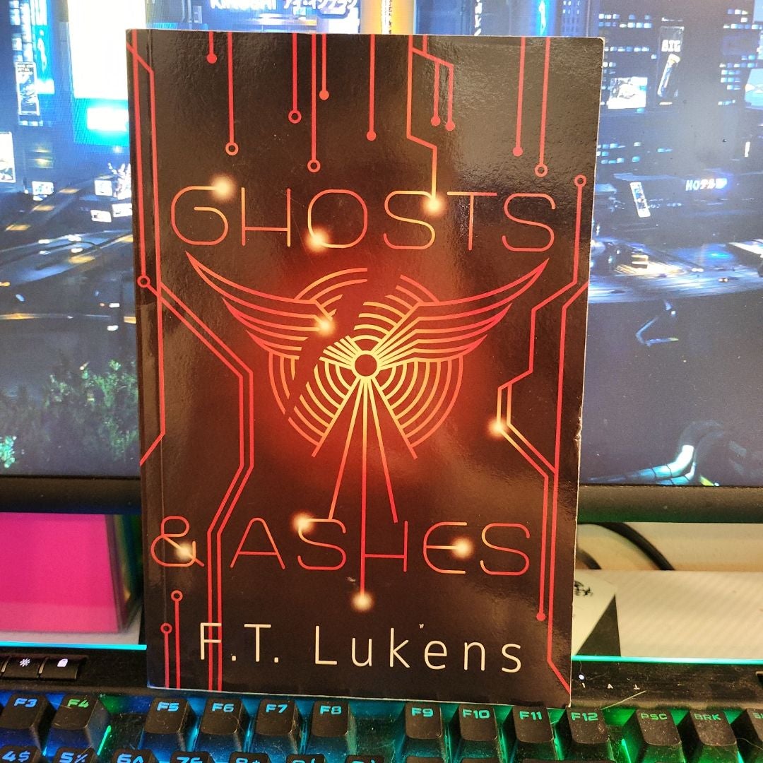 Ghosts and Ashes by F. T. Lukens