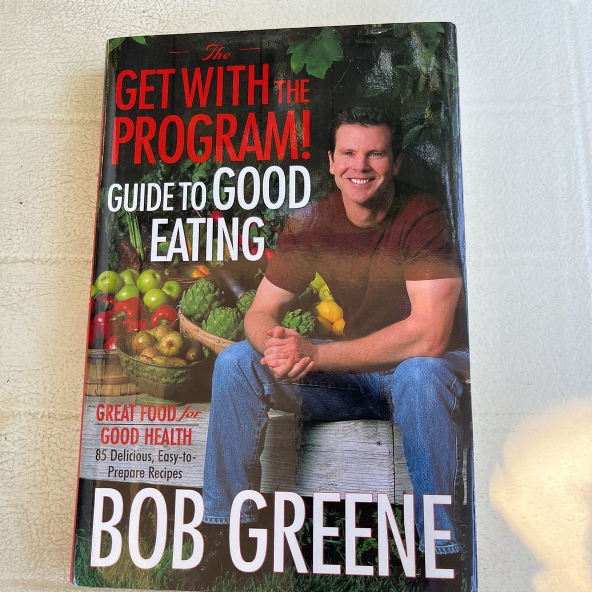 The Get with the Program! Guide to Good Eating by Bob Greene