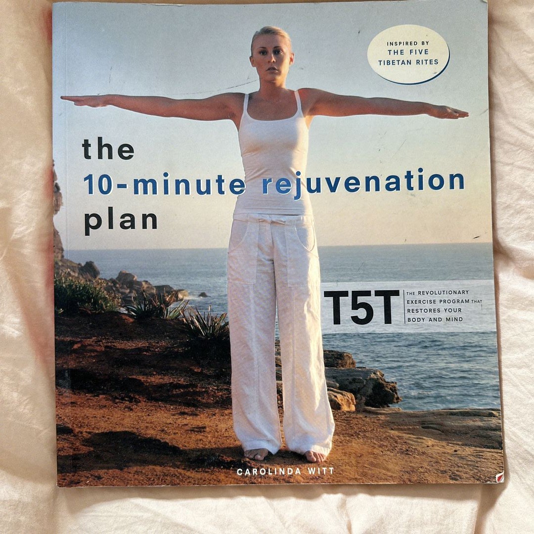 The 10-Minute Rejuvenation Plan by Carolinda Witt