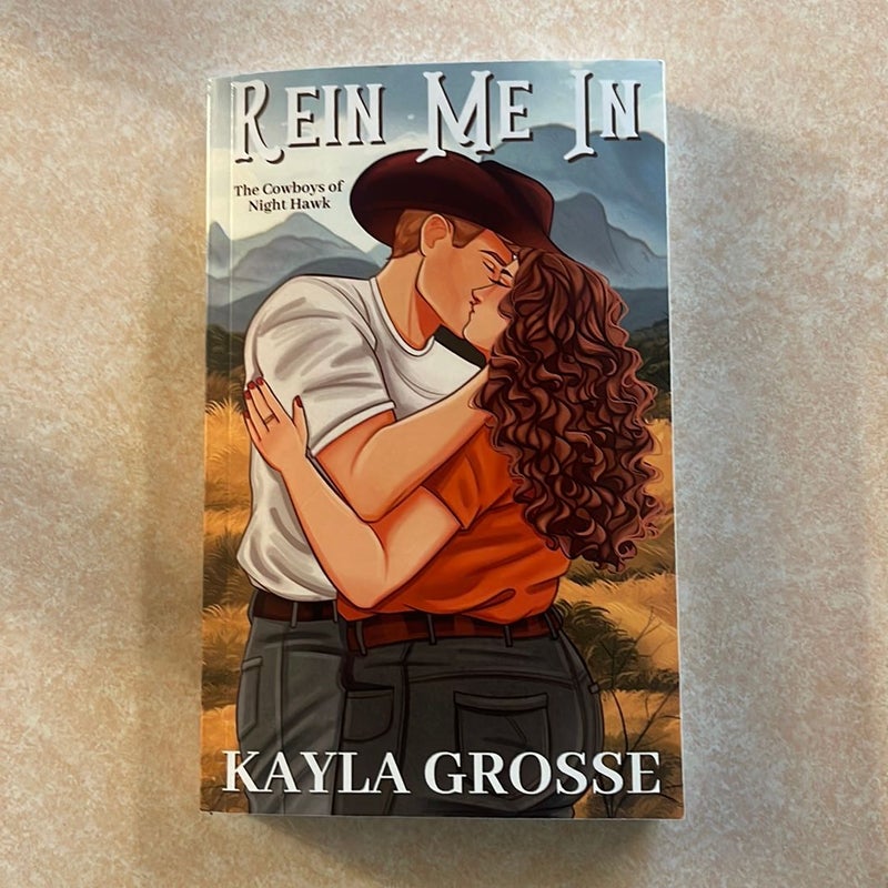 Rein Me in (the Cowboys of Night Hawk) by Kayla Grosse