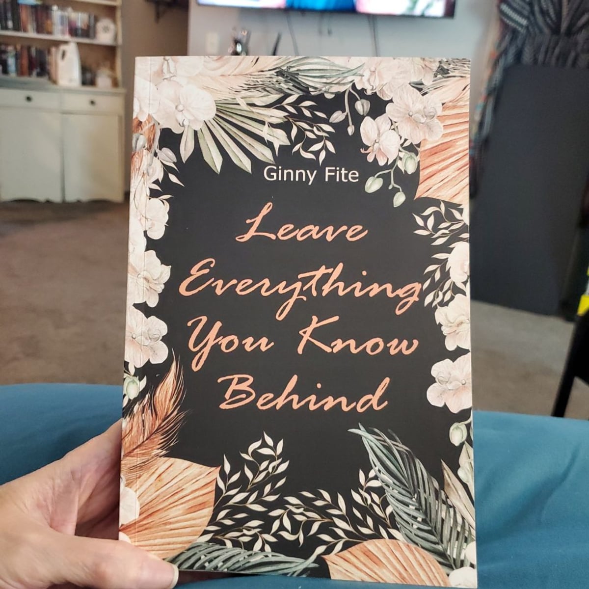 Leave Everything You Know Behind by Ginny Fite