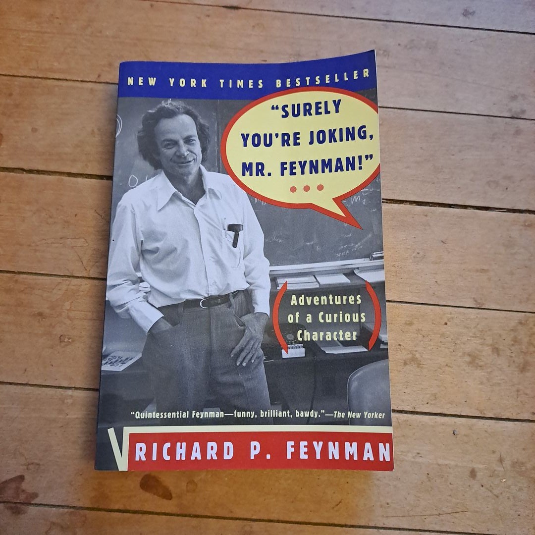 Surely You're Joking, Mr. Feynman by Richard P. Feynman