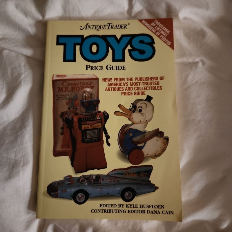 Antique Trader Toys Price Guide by Kyle Husfloen
