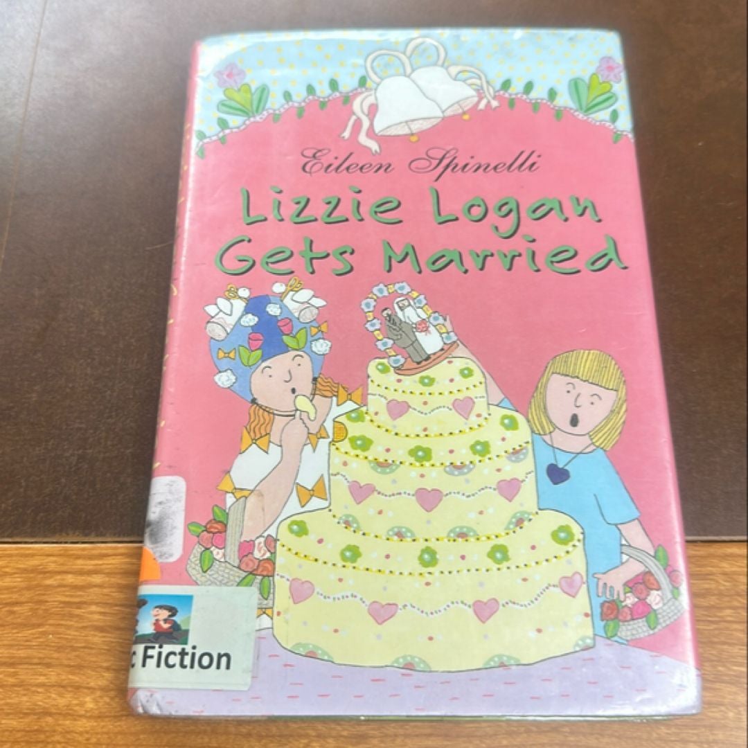 Lizzie Logan Gets Married by Eileen Spinelli