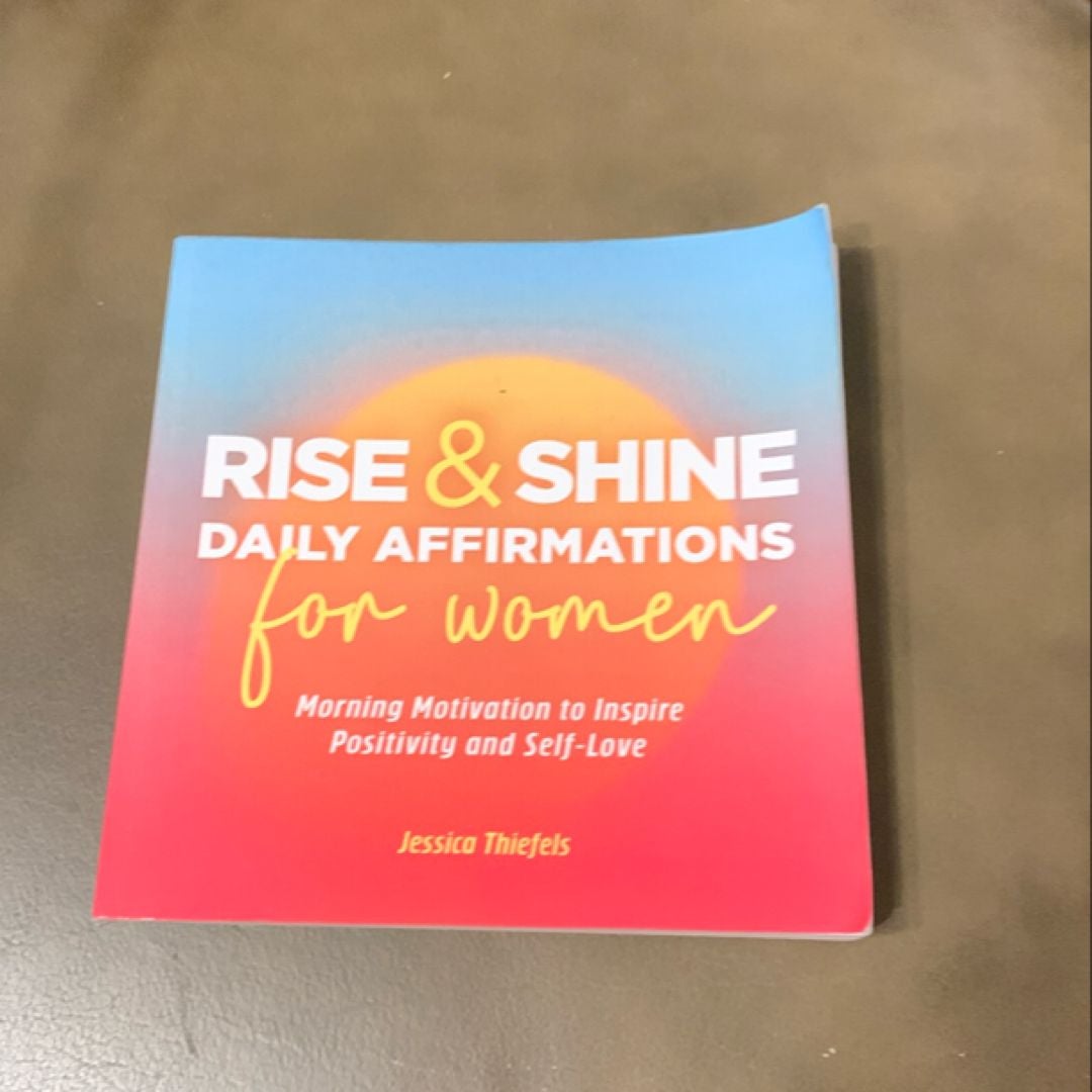 Rise and Shine - Daily Affirmations for Women by Jessica Thiefels