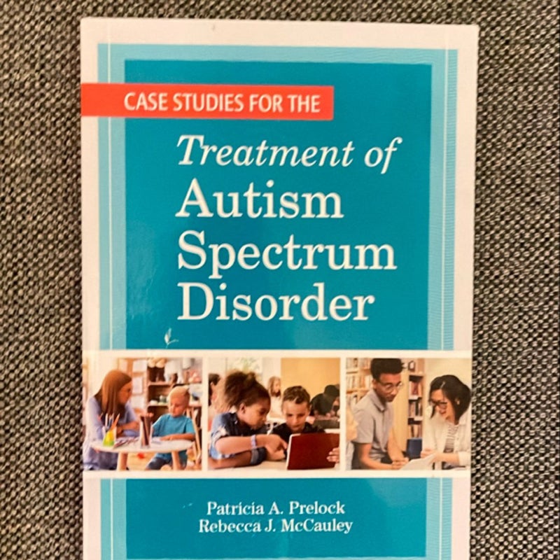 Case Studies of Autism Spectrum Disorder by Patricia A. Prelock, Rebecca Joan McCauley
