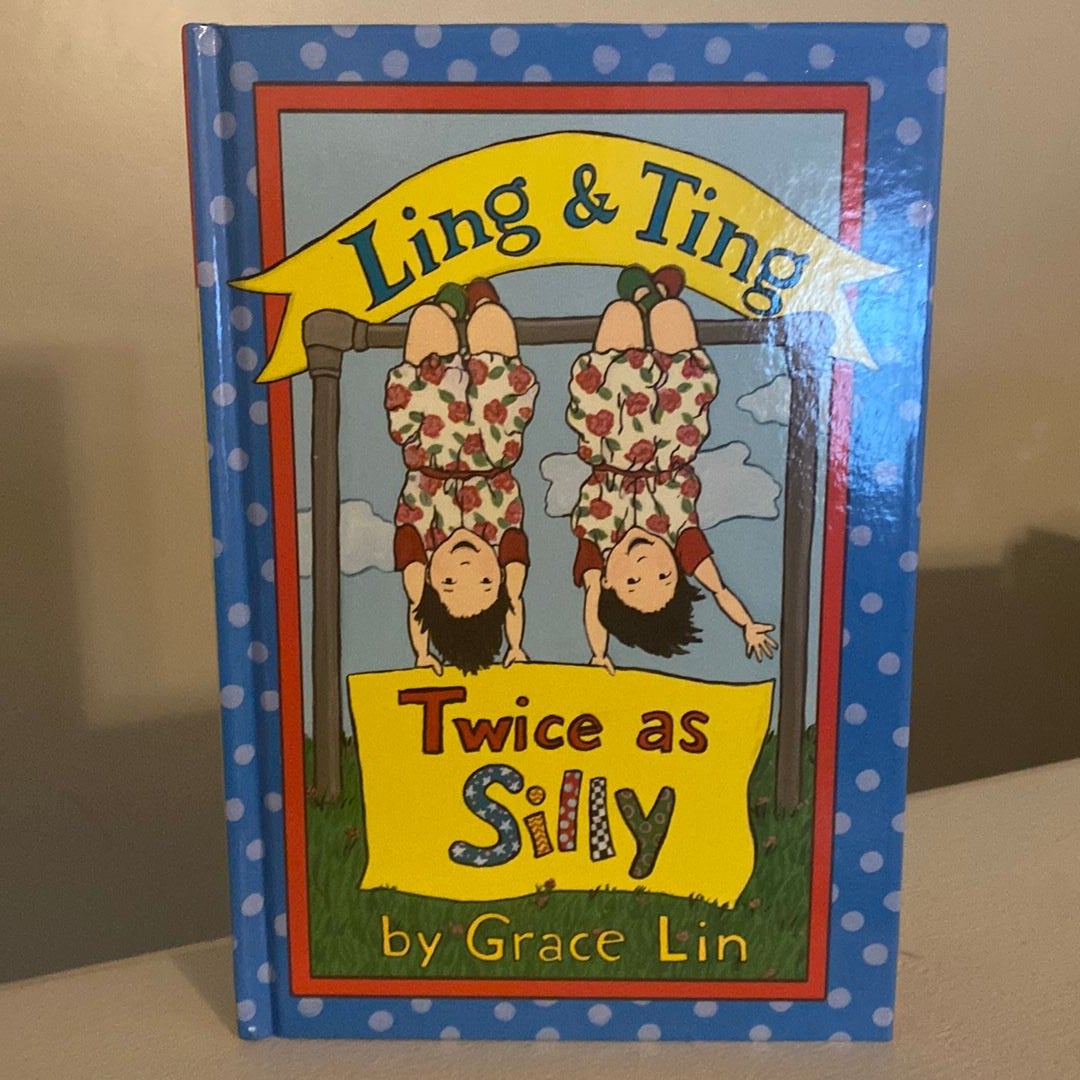 Ling and Ting: Twice As Silly by Grace Lin