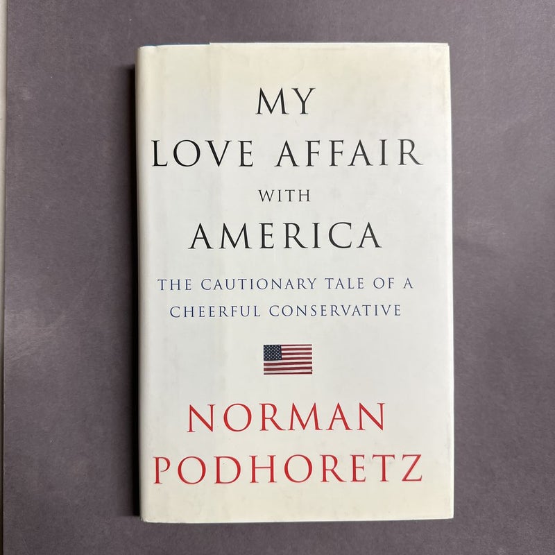 My Love Affair with America by Norman Podhoretz, Hardcover | Pangobooks