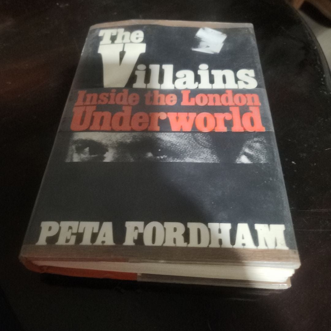 The Villains; Inside the London Underworld by Peta Fordham