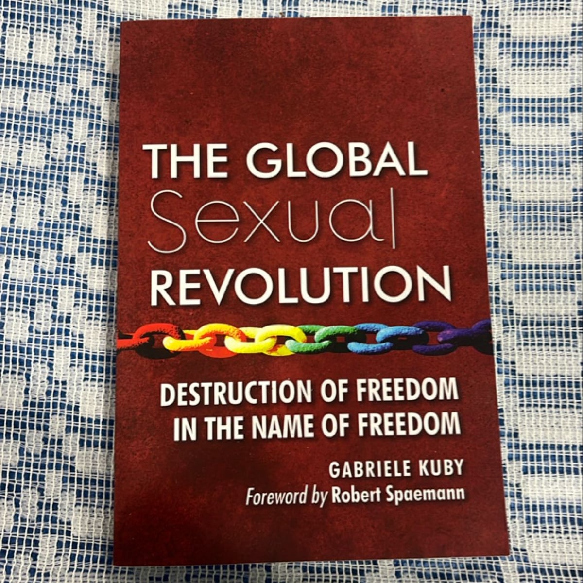 The Global Sexual Revolution by Gabriele Kuby, Robert. Spaemann, James ...