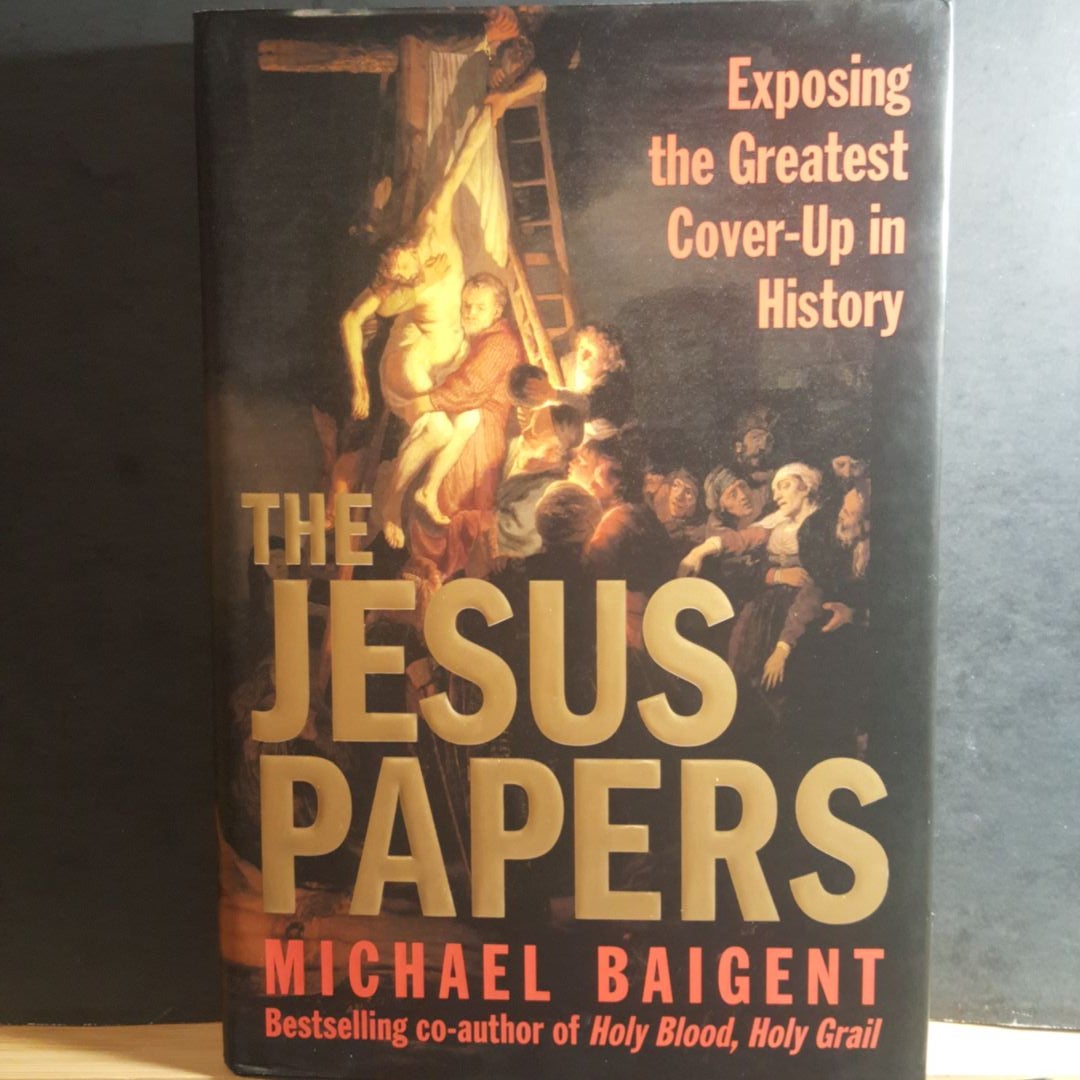 The Jesus Papers by Michael Baigent