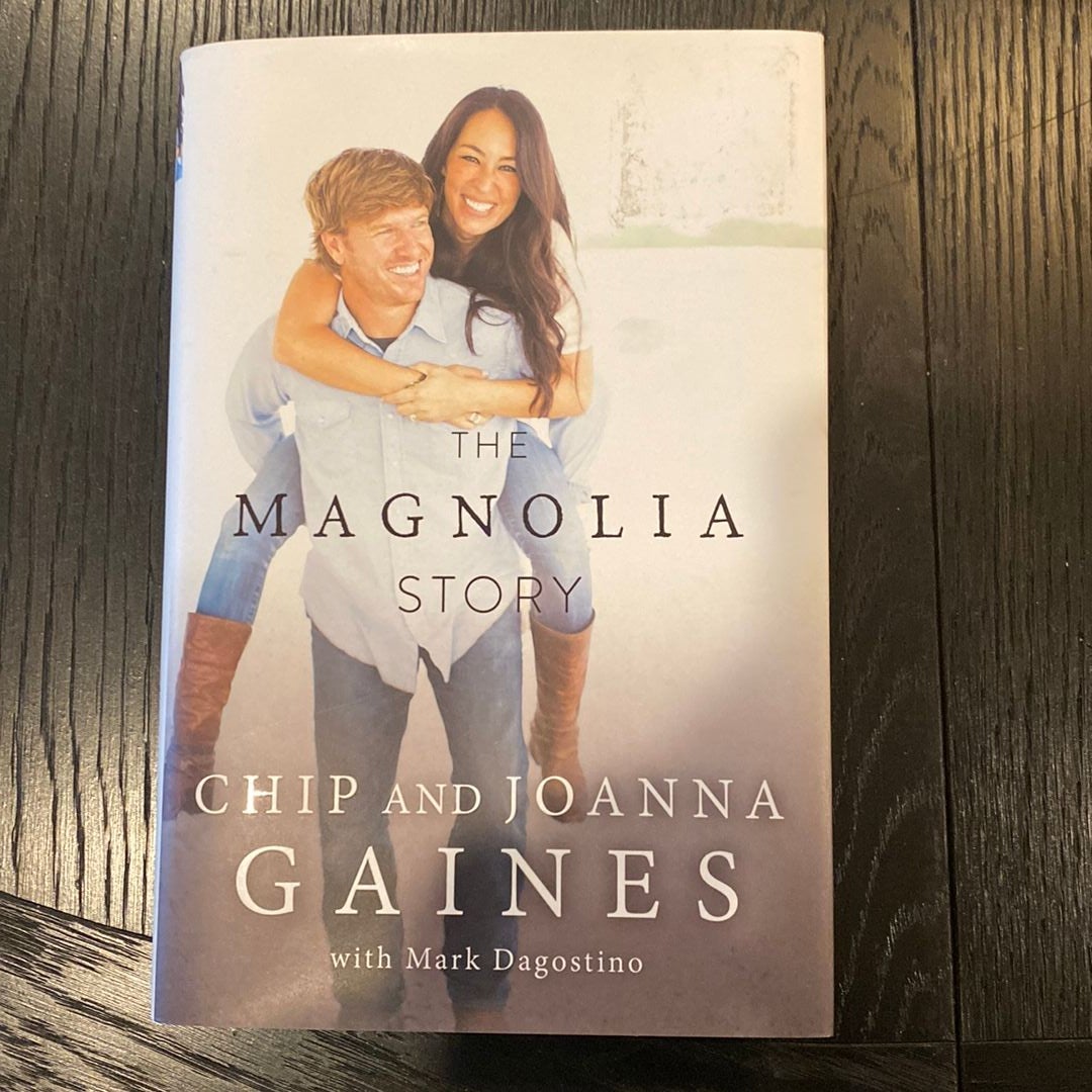 The Magnolia Story by Chip Gaines, Joanna Gaines