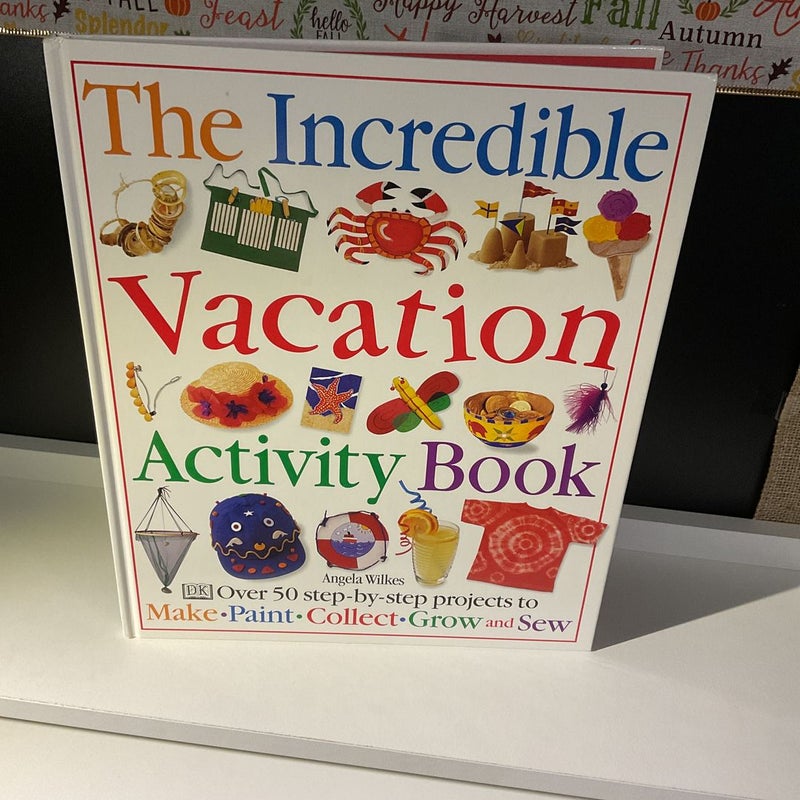 The Incredible Vacation Activity Book by Angela Wilkes