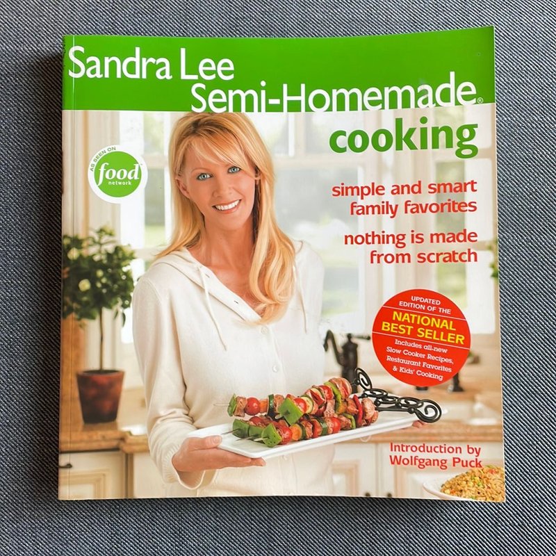 Sandra Lee Semi-Homemade Cooking by Sandra Lee, Wolfgang Puck
