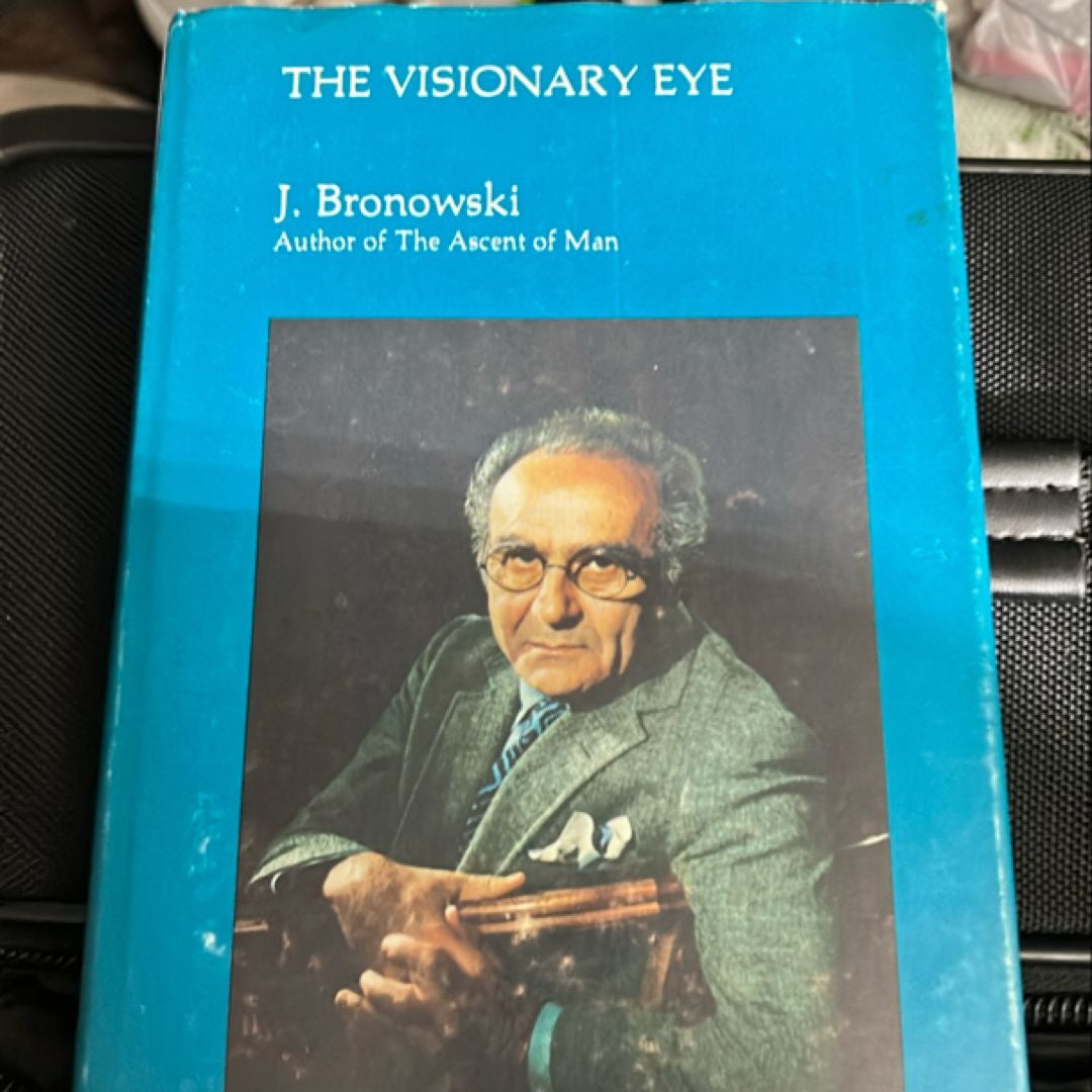 The Visionary Eye by Jacob Bronowski