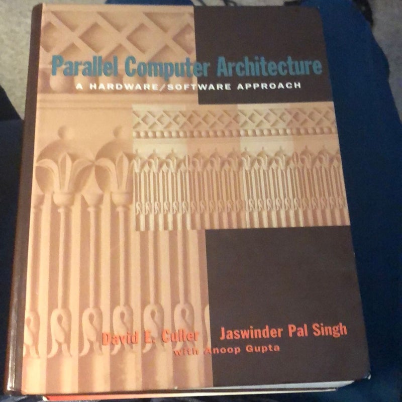 Parallel Computer Architecture by Jaswinder Pal Singh, Anoop Gupta, David Culler