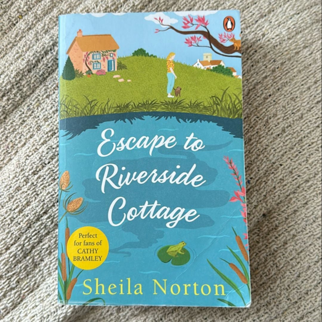 Escape to Riverside Cottage by Sheila Norton