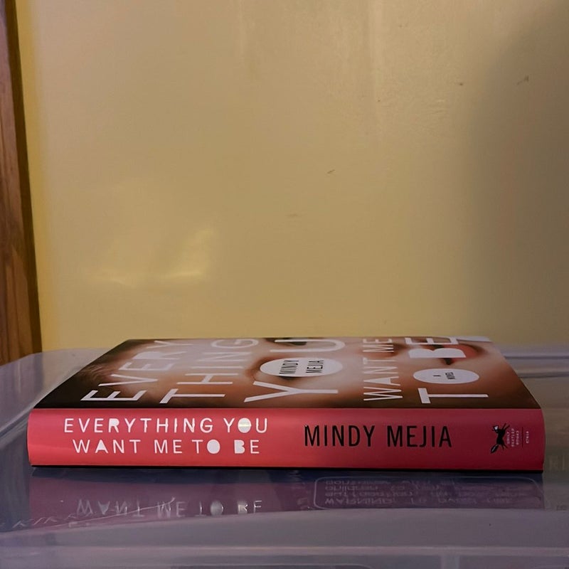 Everything You Want Me to Be by Mindy Mejía