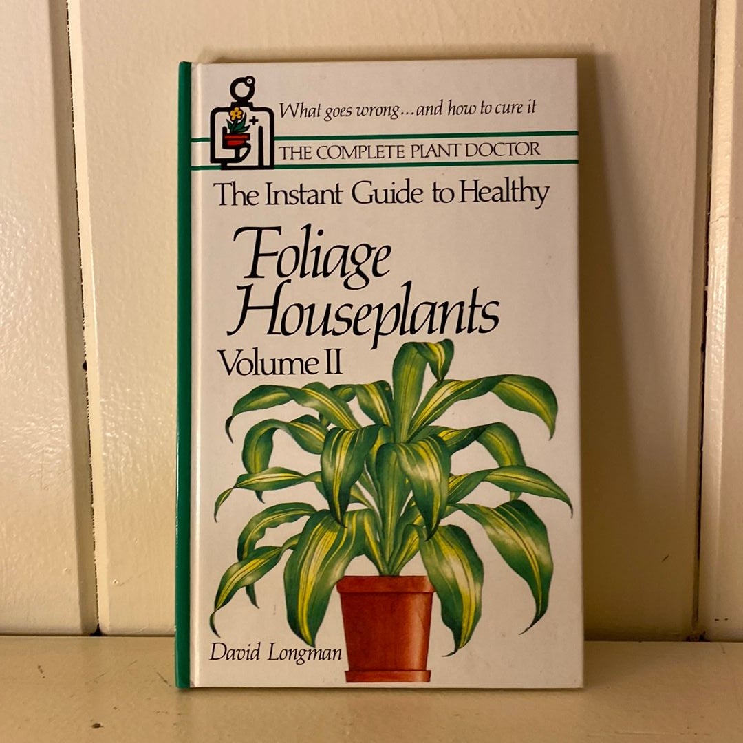 The Instant Guide to Healthy Foliage Houseplants by David Longman ...