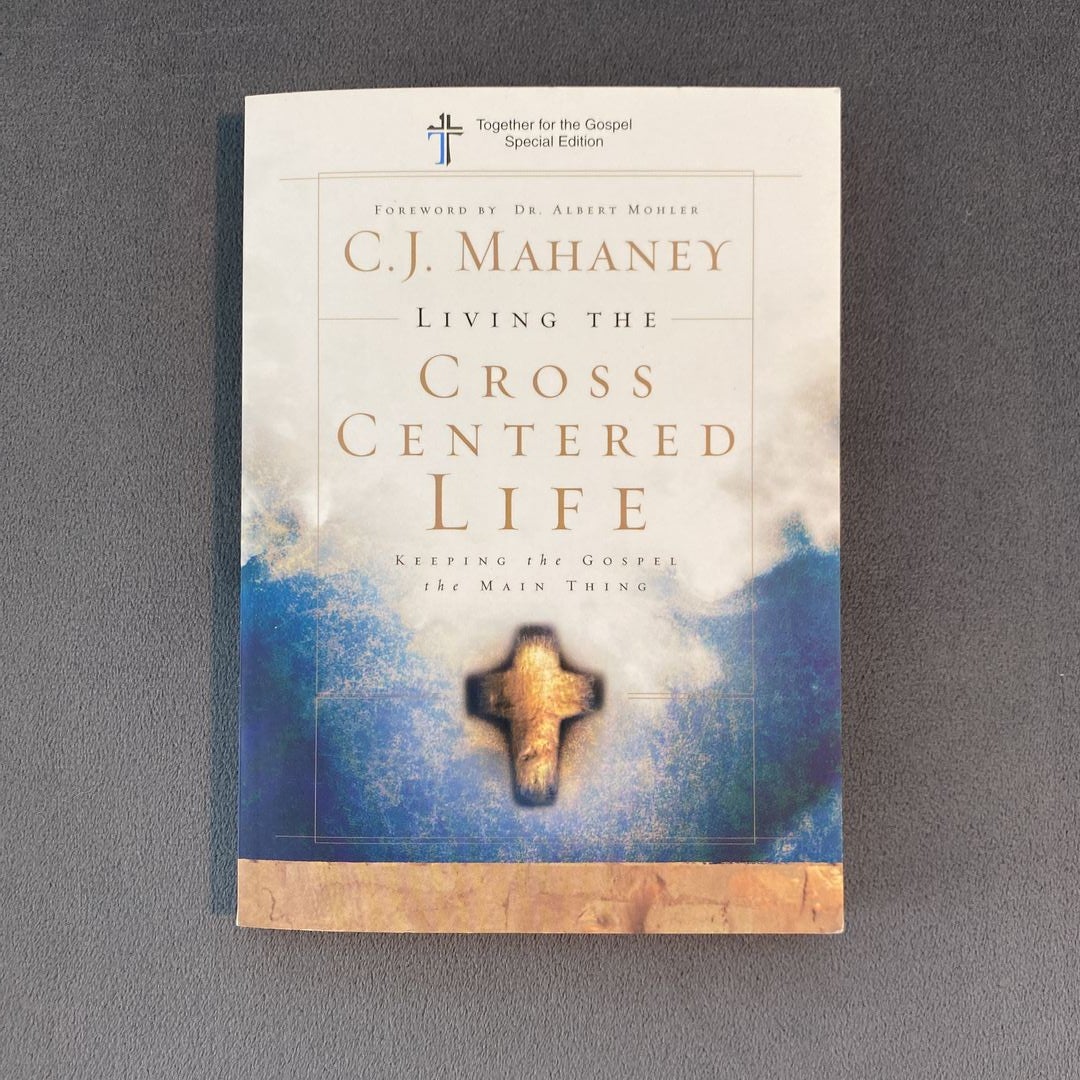 Living the Cross Centered Life by C. J. Mahaney