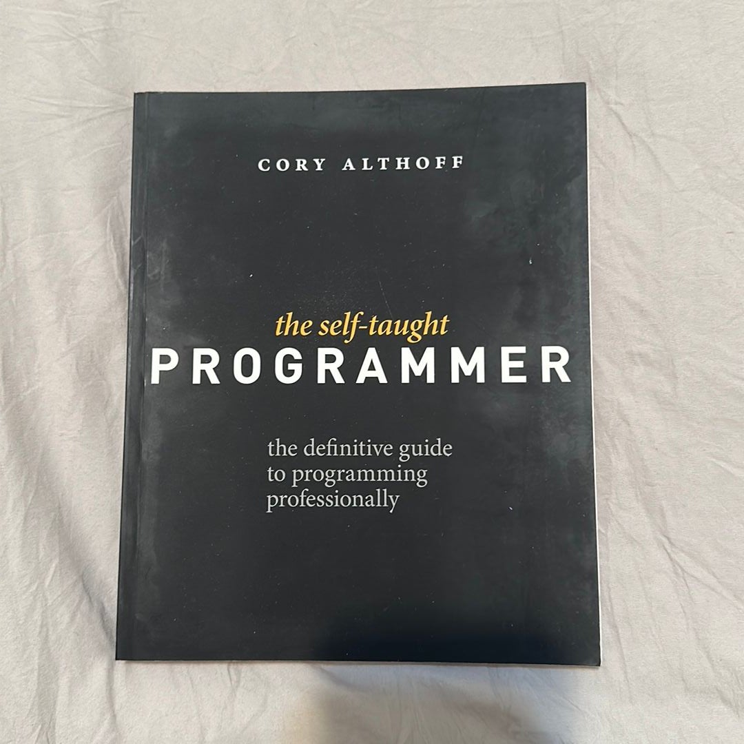 The Self-Taught Programmer by Cory Althoff